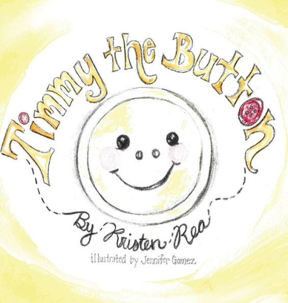 Timmy the Button by Kristen N Rea, Jennifer Gomez, Hardcover | Barnes ...