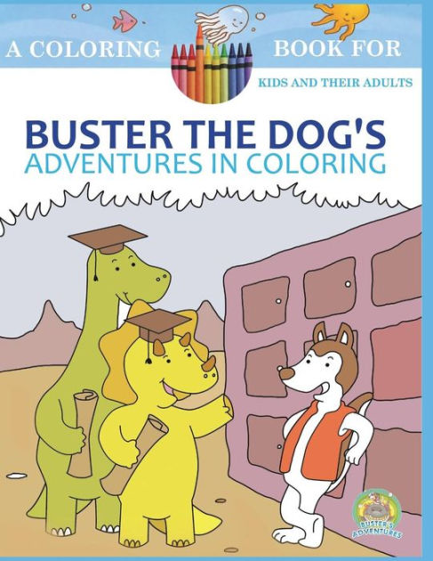 Buster the Dog's Adventures in Coloring: 20 Amazingly Imaginary Fun ...