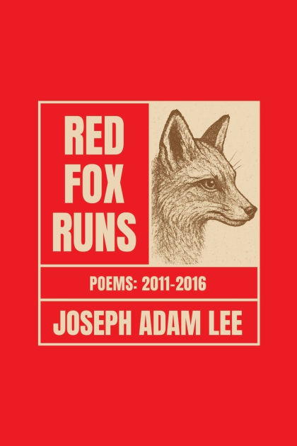 Red Fox Runs: Poems 2011-2016 by Joseph Adam Lee, Paperback | Barnes ...