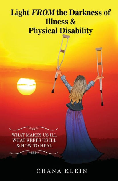 Light FROM the Darkness of Illness and Physical Disability: What Makes ...