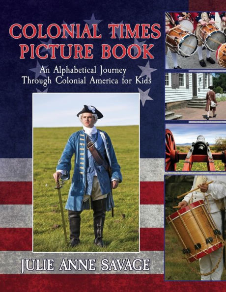 Colonial Times Picture Book: An Alphabetical Journey Through Colonial ...