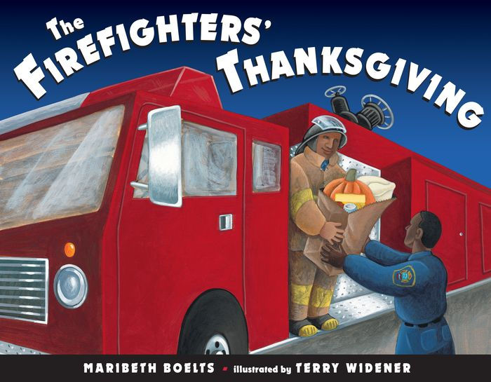 The Firefighter's Thanksgiving by Maribeth Boelts, Terry Widener ...