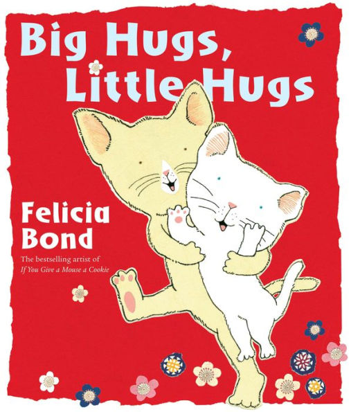Big Hugs Little Hugs by Felicia Bond | eBook (NOOK Kids) | Barnes & Noble®