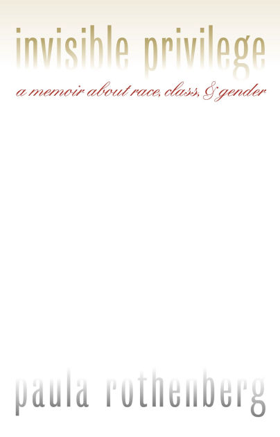Invisible Privilege: A Memoir About Race, Class, and Gender / Edition 1 ...