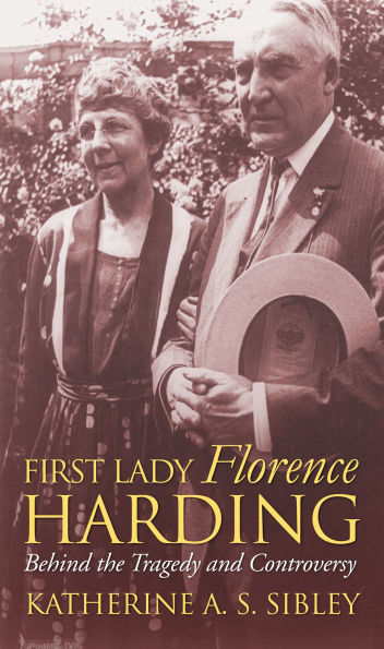 First Lady Florence Harding: Behind the Tragedy and Controversy by ...