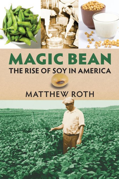 Magic Bean: The Rise of Soy in America by Matthew Roth | eBook | Barnes ...