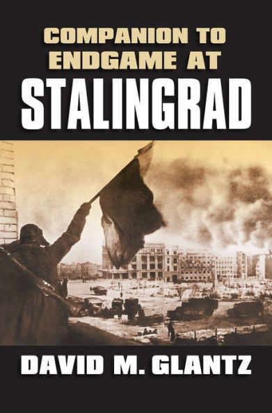 Companion to Endgame at Stalingrad by David M. Glantz | eBook | Barnes ...