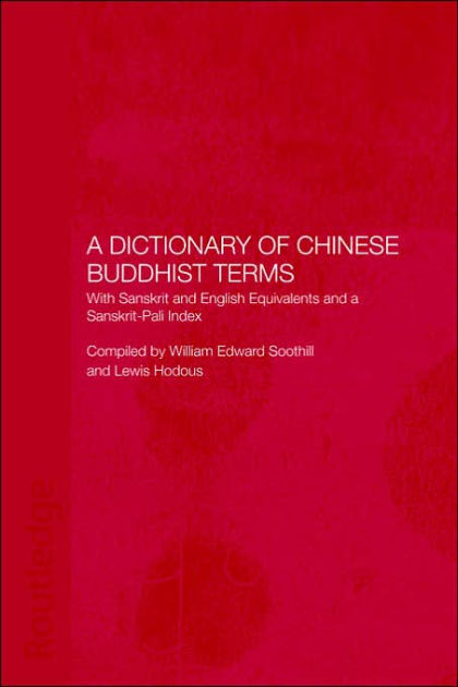 A Dictionary of Chinese Buddhist Terms: With Sanskrit and English ...