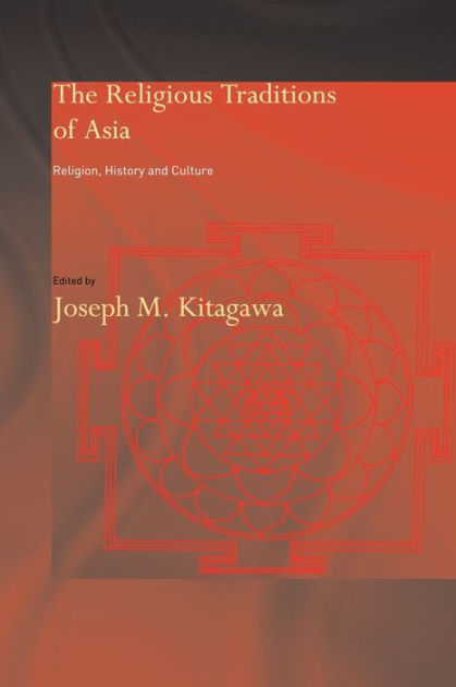 The Religious Traditions of Asia: Religion, History, and Culture ...