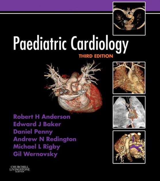 Paediatric Cardiology by Robert H. Anderson, Edward J. Baker, Andrew ...