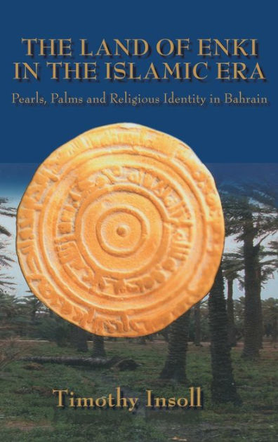 The Land Of Enki In The Islamic Era: Pearls, Palms and Religious ...