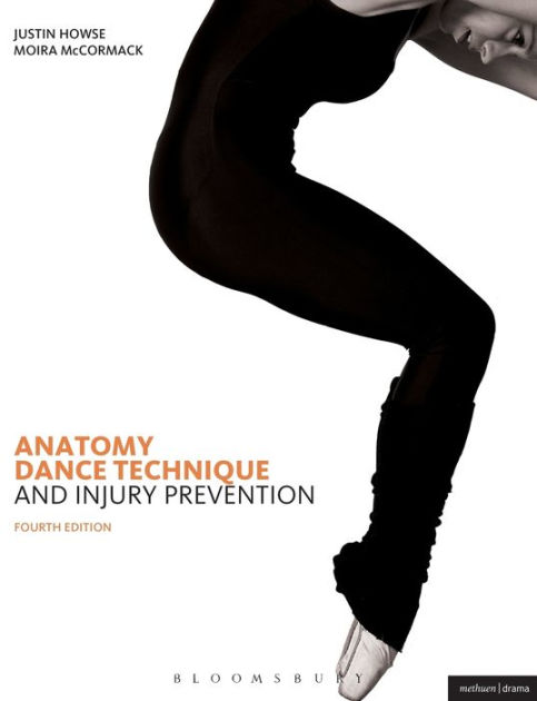 Anatomy, Dance Technique and Injury Prevention by Justin Howse, Moira ...