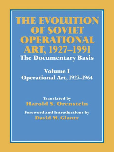 The Evolution of Soviet Operational Art, 1927-1991: The Documentary ...