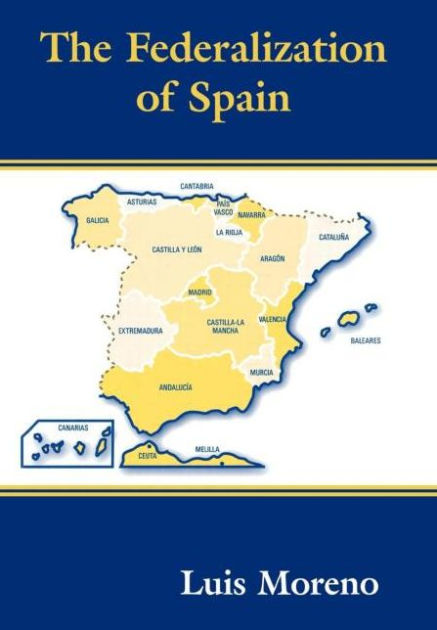 The Federalization of Spain by Luis Moreno, Hardcover | Barnes & Noble®
