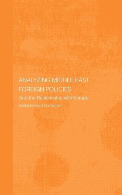 Analysing Middle East Foreign Policies: The Relationship with Europe ...