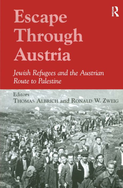 Escape Through Austria: Jewish Refugees and the Austrian Route to ...