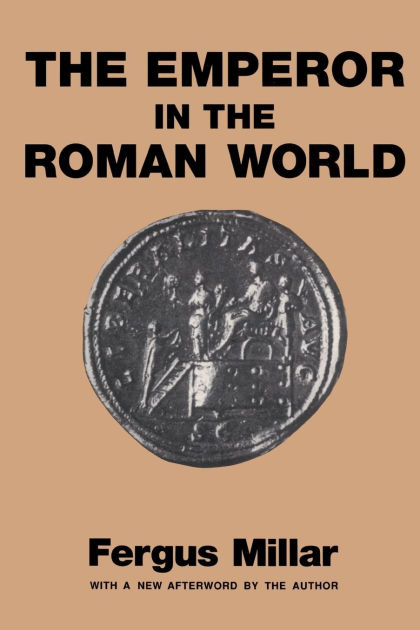 Emperor in the Roman World / Edition 1 by Fergus Millar | 9780715617229 ...