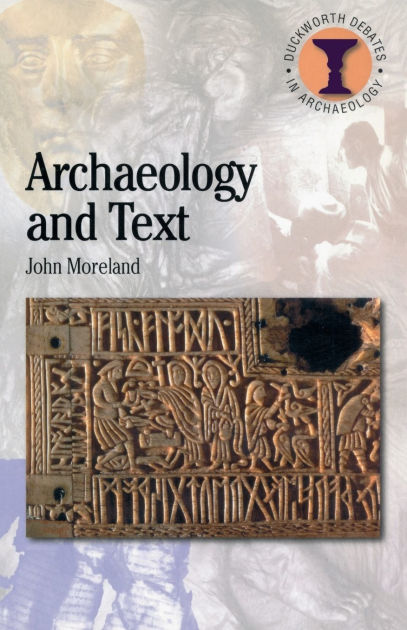 Archaeology and Text / Edition 1 by John Moreland | 9780715629987 ...