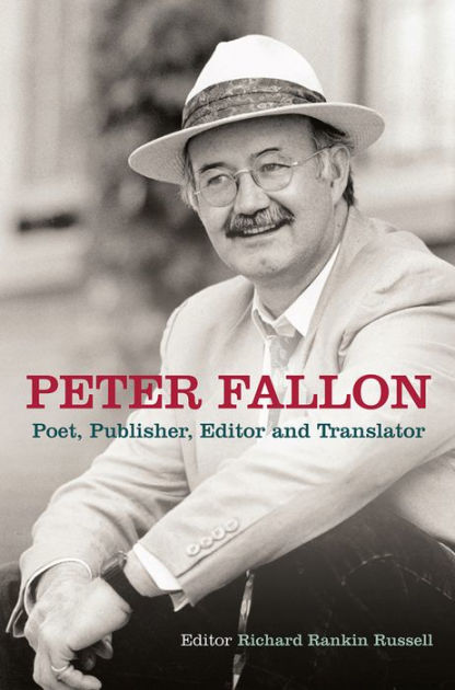 Peter Fallon: Poet, Publisher, Editor and Translator by Richard Rankin ...