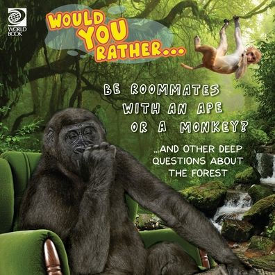 Would You Rather... Be Roommates with an Ape or a Monkey? ...and other ...