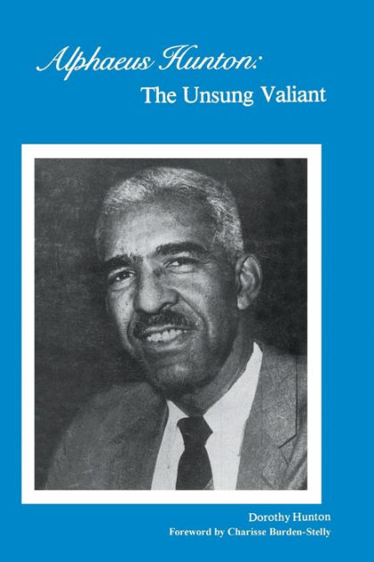 Alpaeus Hunton: the unsung valiant by Dorothy Hunton, Paperback ...