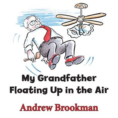 My Grandfather Floating Up in the Air by Andrew Brookman, Paperback ...