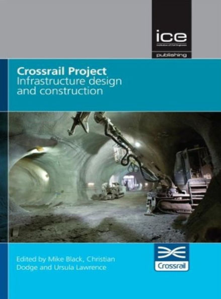 Crossrail Project: Infrastructure Design and Construction Volume 1 by ...