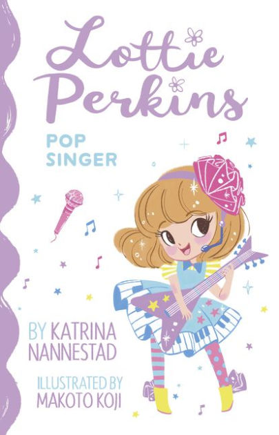 Lottie Perkins: Pop Singer (Lottie Perkins, #3) by Katrina Nannestad ...
