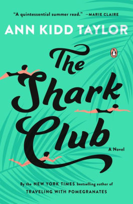 The Shark Club: A Novel by Ann Kidd Taylor, Paperback | Barnes & Noble®