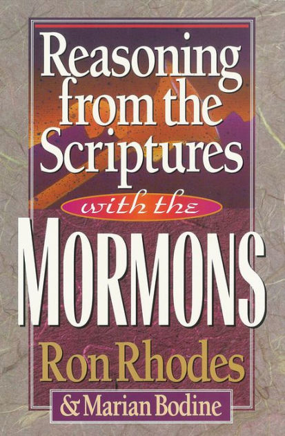 Reasoning from the Scriptures with the Mormons by Ron Rhodes, Marian ...