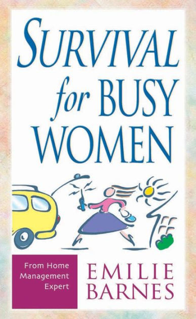 Survival for Busy Women by Emilie Barnes | eBook | Barnes & Noble®