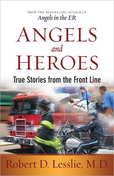 Angels and Heroes: True Stories from the Front Line by Robert D ...