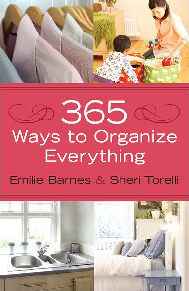 365 Ways to Organize Everything by Emilie Barnes, Sheri Torelli | eBook ...