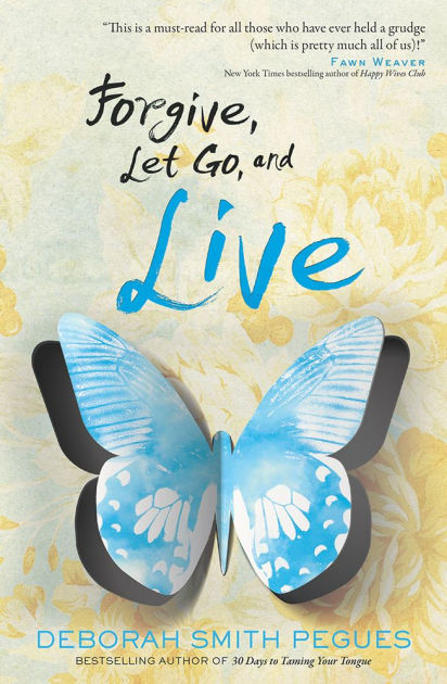 Forgive, Let Go, and Live by Deborah Smith Pegues, Paperback | Barnes ...