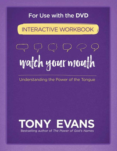 Watch Your Mouth Interactive Workbook: Understanding the Power of the ...