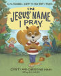 In Jesus' Name I Pray: TJ the Squirrel Learns the True Heart of Prayer ...
