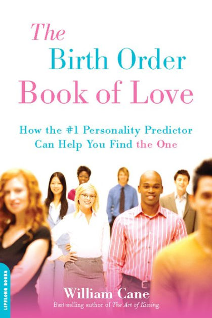 The Birth Order Book of Love: How the #1 Personality Predictor Can Help ...