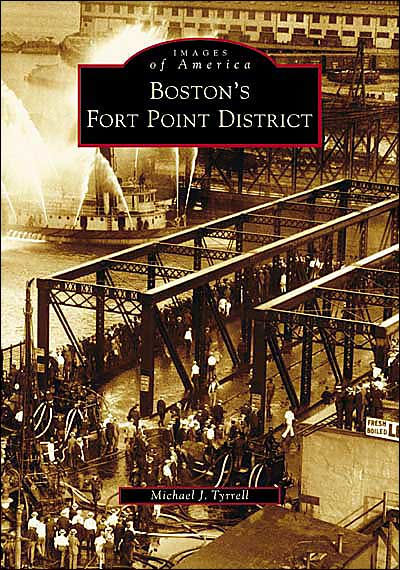 Boston's Fort Point District by Michael J. Tyrrell, Paperback | Barnes ...