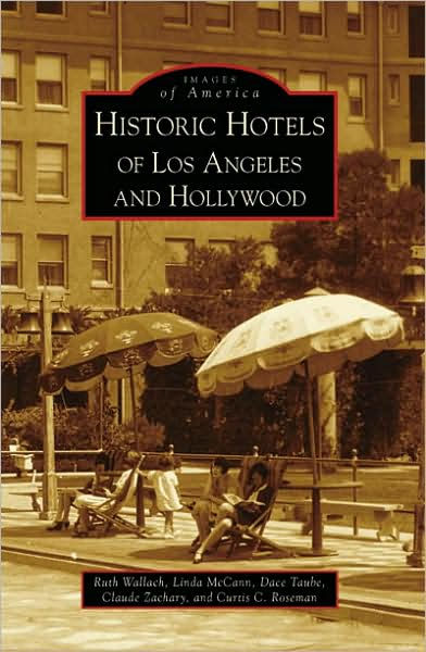 Historic Hotels of Los Angeles and Hollywood by Ruth Wallach, Linda ...