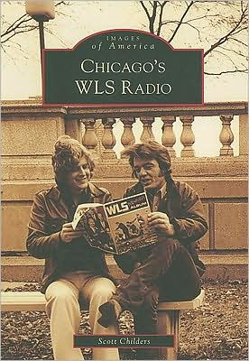 Chicago's WLS Radio by Scott Childers, Paperback | Barnes & Noble®