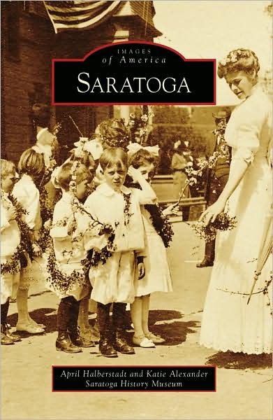 Saratoga by April Halberstadt, Katie Alexander, Saratoga History Museum ...