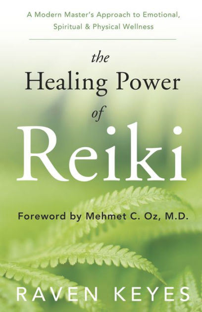 The Healing Power of Reiki: A Modern Master's Approach to Emotional ...