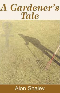 A Gardener's Tale by Alon Shalev, Paperback | Barnes & Noble®