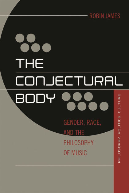 The Conjectural Body: Gender, Race, and the Philosophy of Music by ...