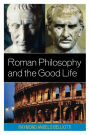 Roman Philosophy and the Good Life by Raymond Angelo Belliotti ...