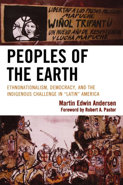 Peoples of the Earth: Ethnonationalism, Democracy, and the Indigenous ...