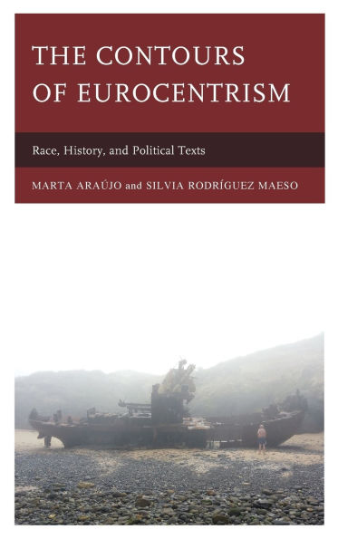 The Contours of Eurocentrism: Race, History, and Political Texts by ...