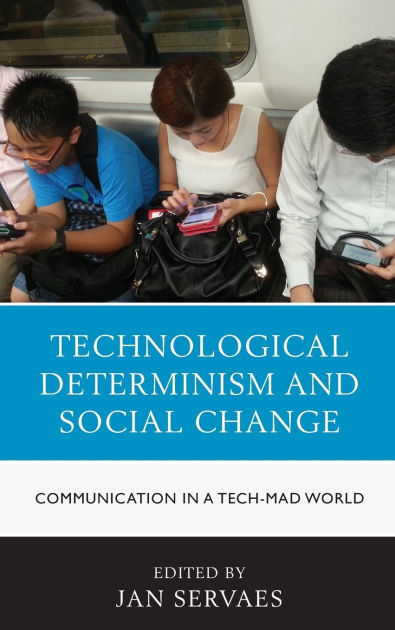 Technological Determinism and Social Change: Communication in a Tech ...