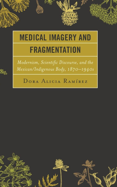 Medical Imagery and Fragmentation: Modernism, Scientific Discourse, and ...
