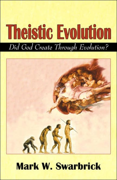 Theistic Evolution: Did God Create Through Evolution by Mark W ...